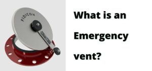 What is an Emergency vent? Features and Benefits of Venting!
